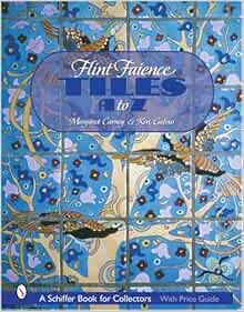 Flint Faience Tiles a - Z (Schiffer Book for Collectors): Carney ...