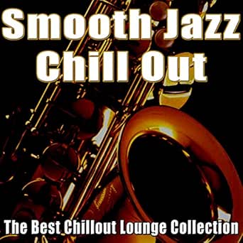 Smooth Jazz Chill Out - The Best Chillout Lounge Collection de Various artists en Amazon Music ...