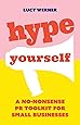 Hype Yourself: A no-nonsense DIY PR toolkit for small businesses: Amazon.co.uk: Lucy Werner ...