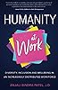 Humanity at Work: Diversity, Inclusion, and Wellbeing in an ...