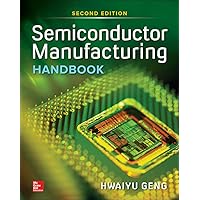 Semiconductor Manufacturing Handbook, Second Edition: Geng, Hwaiyu ...