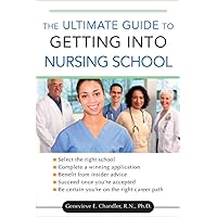The Ultimate Guide to Getting into Nursing School: 9780071477802 ...