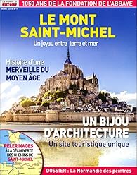 la marche de l'histoire hors-série; le mont saint-michel un joyau entre terre et mer - histoire ...