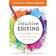Intuitive Editing: A Creative and Practical Guide to Revising Your ...