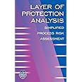 Layer of Protection Analysis: Simplified Process Risk Assessment: CCPS ...
