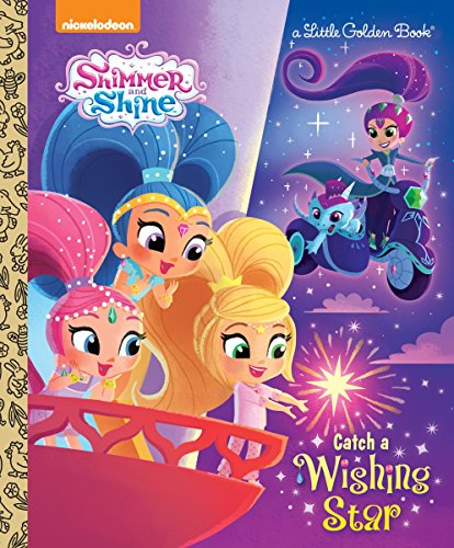 Catch a Wishing Star (Shimmer and Shine) (Little Golden Book): Huntley ...
