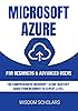 MICROSOFT AZURE FOR BEGINNERS & ADVANCED USERS: THE COMPREHENSIVE ...