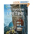 Destinations of a Lifetime: 225 of the World's Most Amazing Places: National Geographic ...