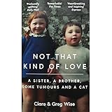 Not That Kind of Love: Amazon.co.uk: Clare Wise, Greg Wise ...