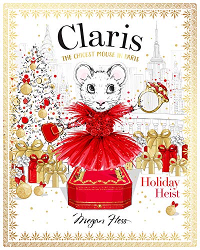 Claris: Holiday Heist: The Chicest Mouse in Paris: Hess, Megan: 9781760504953: Amazon.com: Books