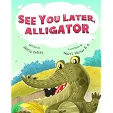 See You Later, Alligator!: Kvasnosky, Laura McGee: 9780152003012 ...
