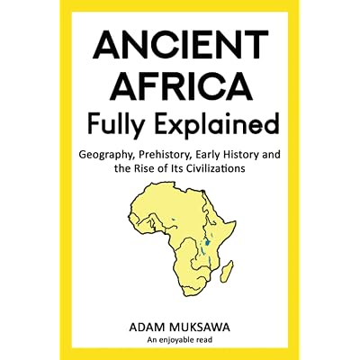 Buy Ancient Africa — Fully Explained: Geography, Prehistory, Early ...