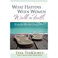 What Happens When Women Walk in Faith: Trusting God Takes You to Amazing Places: TerKeurst, Lysa ...