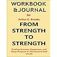 From Strength to Strength: Finding Success, Happiness, and Deep Purpose ...