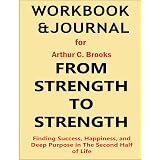 From Strength to Strength: Finding Success, Happiness, and Deep Purpose ...