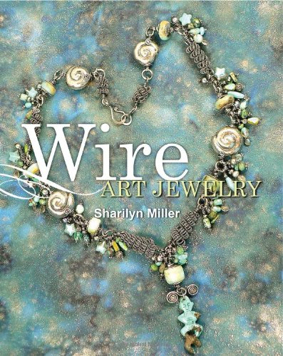 Wire Art Jewelry: Miller, Sharilyn, Miller, Sharilyn: 9780615313269 ...