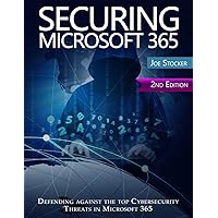 Securing Microsoft 365: 2nd Edition. Defending against the top ...