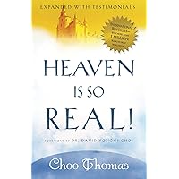Heaven Is So Real: Expanded with Testimonials: Choo Thomas, David ...
