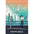 Broken: Not a halal love story: Bala, Fatima: 9798398234855: Amazon.com: Books