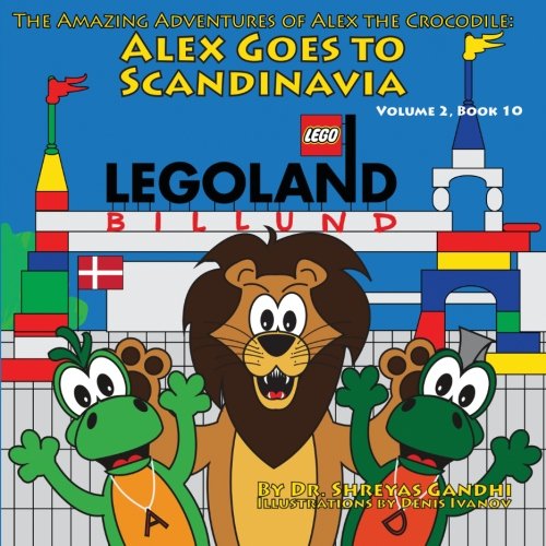 Alex Goes to Scandinavia: The Amazing Adventures of Alex the Crocodile ...