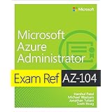 Exam Ref AZ-103 Microsoft Azure Administrator: Washam, Michael, Tuliani ...