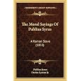 The Moral Sayings Of Publius Syrus: A Roman Slave (1855): Syrus ...