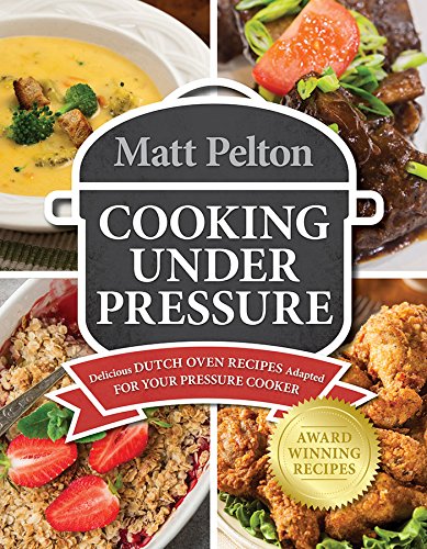 Cooking Under Pressure: Delicious Dutch Oven Recipes for Your Pressure ...