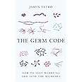 The Germ Code: How to Stop Worrying and Love the Microbes: Tetro, Jason: 9780385678537: Amazon ...