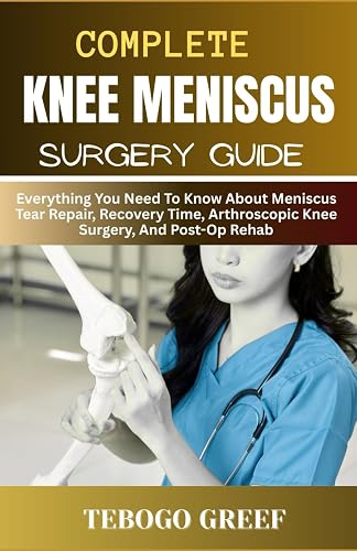 Complete knee Meniscus Surgery Guide: Everything You Need To Know About ...