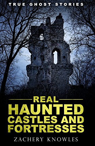 Amazon.com: True Ghost Stories: Real Haunted Castles and Fortresses ...