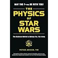 The Physics of Star Wars: The Science Behind a Galaxy Far, Far Away ...