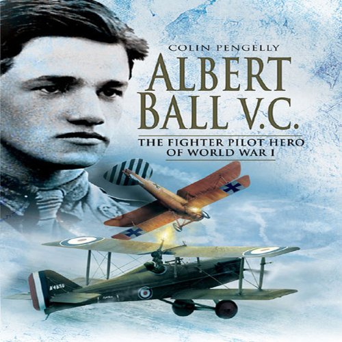 Albert Ball VC: The Fighter Pilot Hero of World War One: 9781844159048 ...
