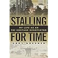 Stalling for Time: My Life as an FBI Hostage Negotiator: Noesner, Gary ...