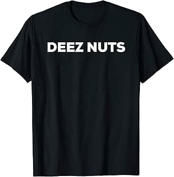 Amazon.com: Deez Nuts T Shirt: Clothing