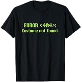 Amazon.com: Error 404 Halloween Costume Not Found T-Shirt T-Shirt ...