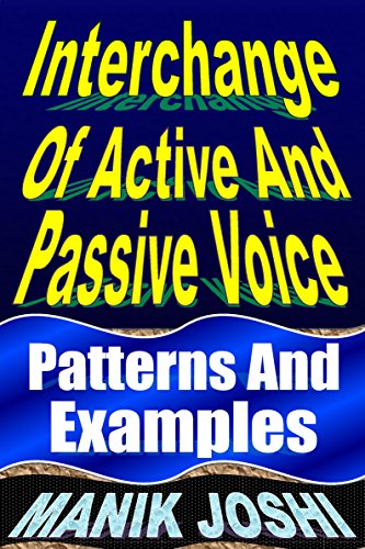 Interchange of Active and Passive Voice: Patterns and Examples (English ...