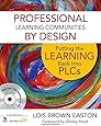 Professional Learning Communities by Design: Putting the Learning Back ...