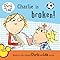 Charlie Is Broken! (Charlie and Lola): Lauren Child: 9780448452371 ...