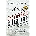 Amazon.com: Unstoppable Culture: A Step-By-Step Guide to Create a Relentless, Results-Driven ...