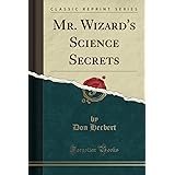 Mr. Wizard's Supermarket Science: Herbert, Don, McKie, Roy ...
