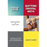 Quitting Crystal Meth: What to Expect & What to Do: A Handbook for the ...