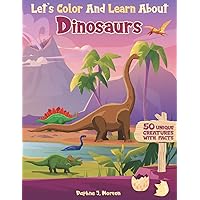 Let’s Color And Learn About Dinosaurs: An Educational Dinosaur Coloring ...