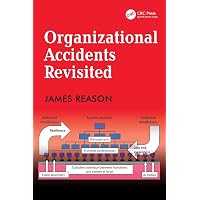 Organizational Accidents Revisited: Reason, James: 9781472447685 ...