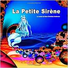 La Petite Sirène. Le conte de Hans Christian Andersen: Picture Book for ...