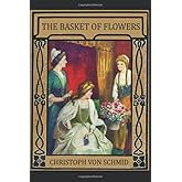 The Basket of Flowers: A Tale for the Young: Schmid, Christoph von ...