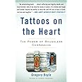 Tattoos on the Heart: The Power of Boundless Compassion: Boyle, Gregory ...