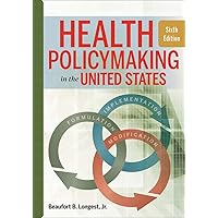 Health Policymaking in the United States, Sixth Edition (Aupha/Hap Book ...