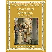 Catholic Faith Teaching Manual - Level 4: Pre- Confirmation (Age 11-12 ...