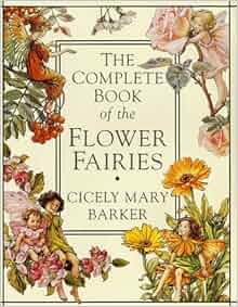 The Complete Book of the Flower Fairies: Cicely Mary Barker ...