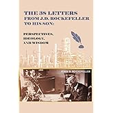 The 38 Letters from J.D. Rockefeller to his son: Perspectives, Ideology ...